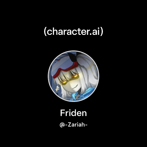 Chat with Friden | character.ai | Personalized AI for every moment of ...