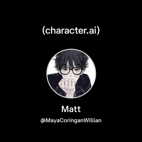Chat with Matt | character.ai | Personalized AI for every moment of ...