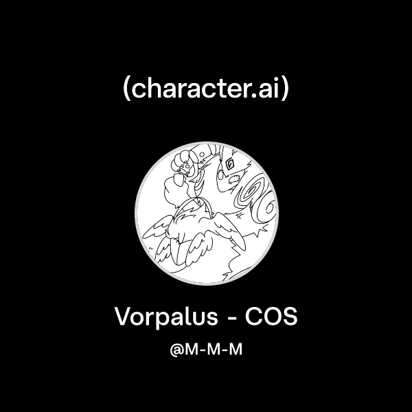 Chat with Vorpalus - COS | character.ai | Personalized AI for every ...