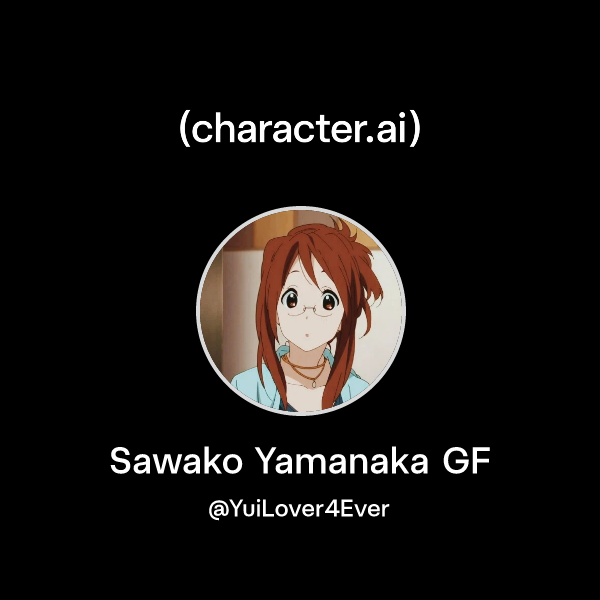 Chat with Sawako Yamanaka GF | character.ai | Personalized AI for every moment of your day