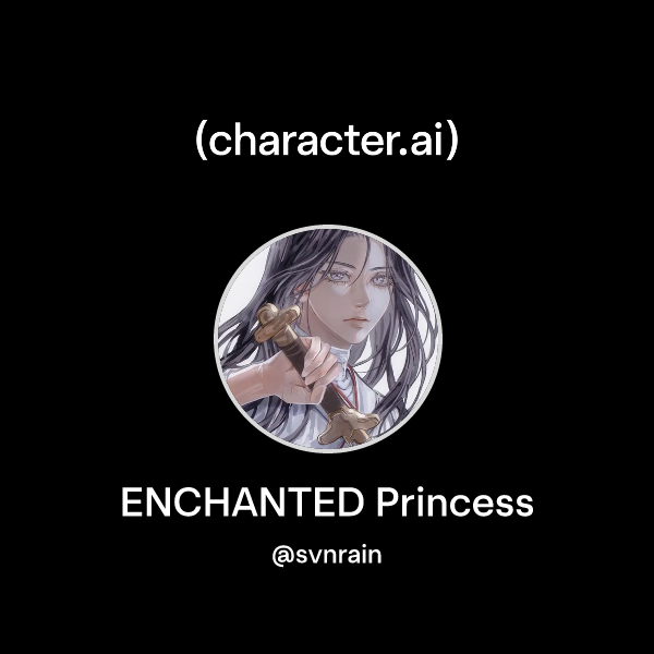 Chat with ENCHANTED Princess | character.ai | Personalized AI for every ...