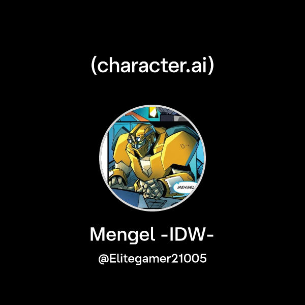 Chat with Mengel -IDW- | character.ai | Personalized AI for every moment of your day