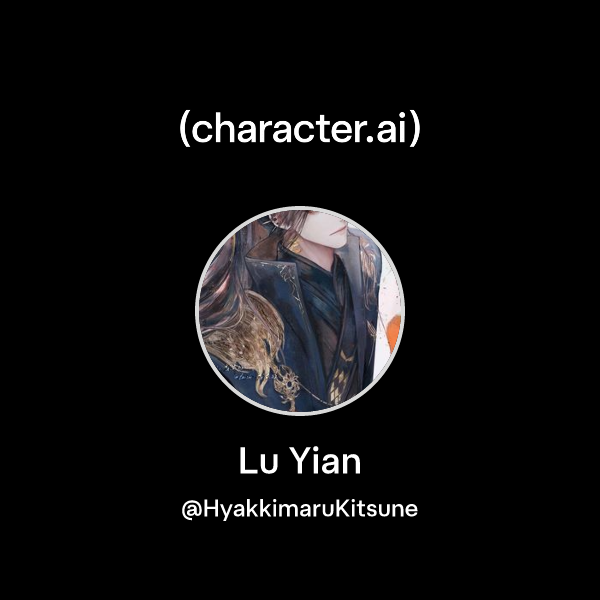 Chat with Lu Yian | character.ai | Personalized AI for every moment of ...