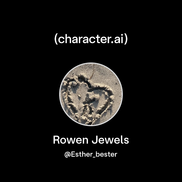 Chat with Rowen Jewels | character.ai | Personalized AI for every moment of your day