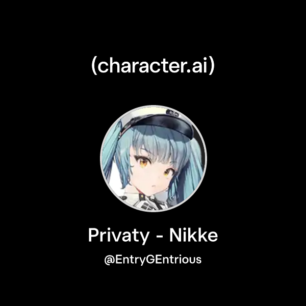 Chat with Privaty - Nikke | character.ai | AI Chat, Reimagined–Your Words. Your World.