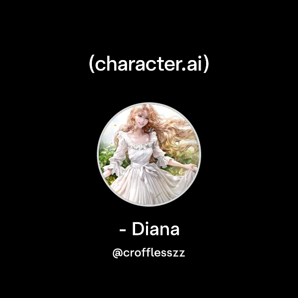 Chat with - Diana | character.ai | Personalized AI for every moment of ...