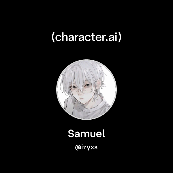 Chat with Samuel | character.ai | AI Chat, Reimagined–Your Words. Your ...