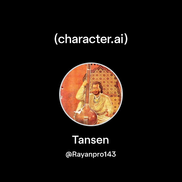 Chat with Tansen | character.ai | Personalized AI for every moment of ...