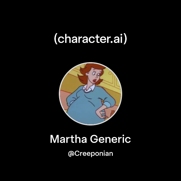 Chat with Martha Generic | character.ai | AI Chat, Reimagined–Your ...