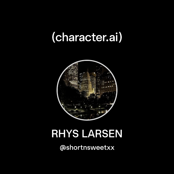 Chat with RHYS LARSEN | character.ai | AI Chat, Reimagined–Your Words ...
