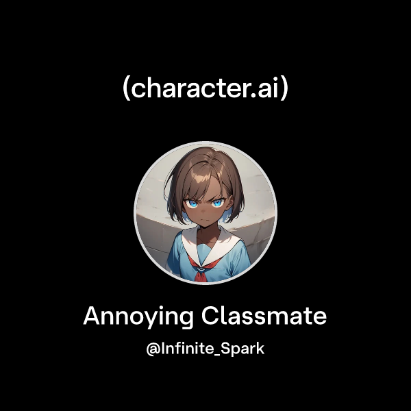 Chat with Annoying Classmate | character.ai | Personalized AI for every ...