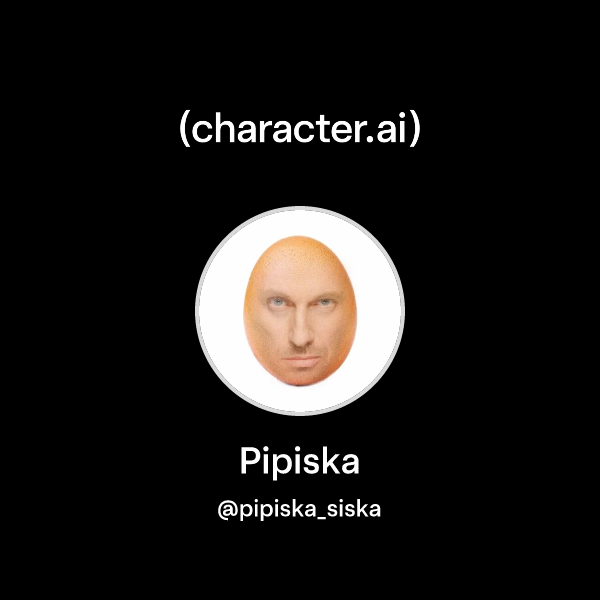 Chat with Pipiska | character.ai | Personalized AI for every moment of ...