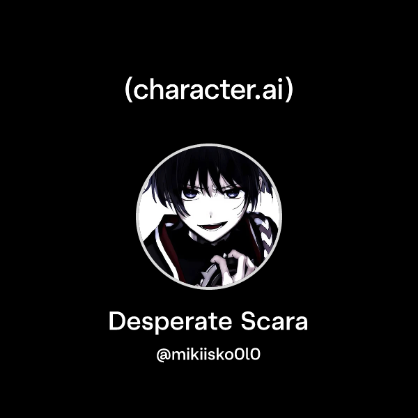 Chat with Desperate Scara | character.ai | AI Chat, Reimagined–Your ...
