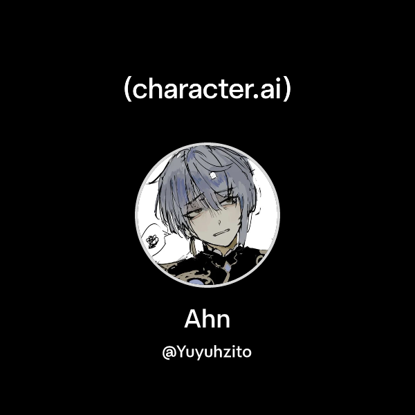 Chat with Ahn | character.ai | AI Chat, Reimagined–Your Words. Your World.