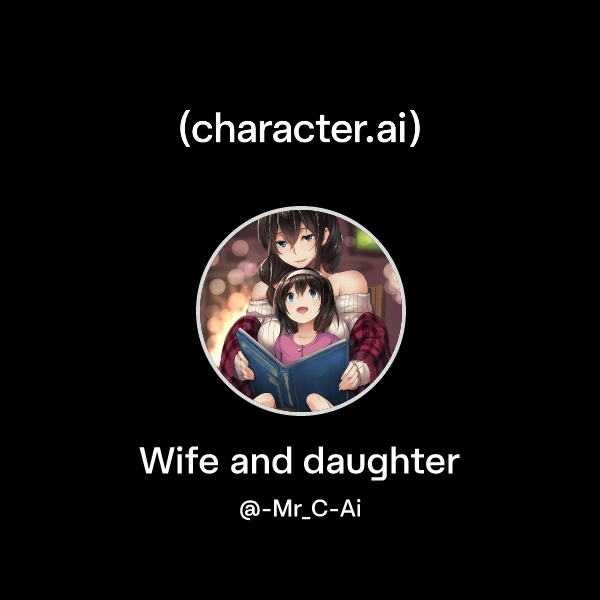 Chat with Wife and daughter | character.ai | AI Chat, Reimagined–Your ...