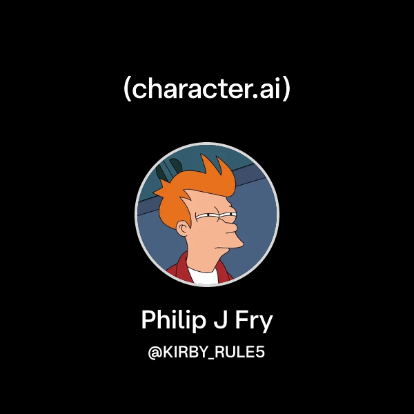 Chat with Philip J Fry | character.ai | Personalized AI for every ...