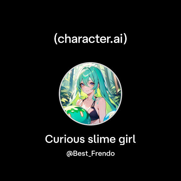 Chat with Curious slime girl | character.ai | AI Chat, Reimagined–Your ...