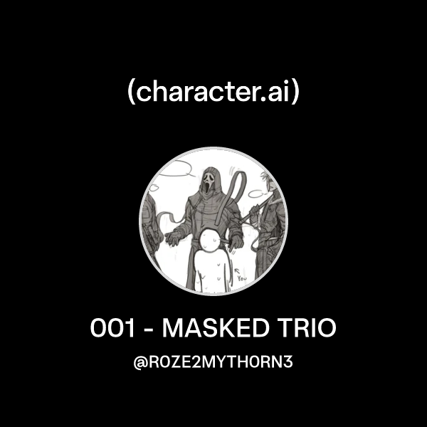 Chat with 001 - MASKED TRIO | character.ai | AI Chat, Reimagined–Your ...