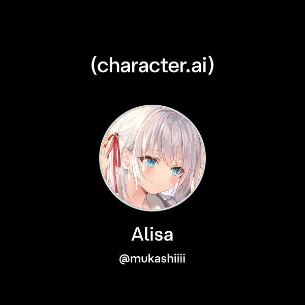 Chat with Alisa | character.ai | AI Chat, Reimagined–Your Words. Your World.