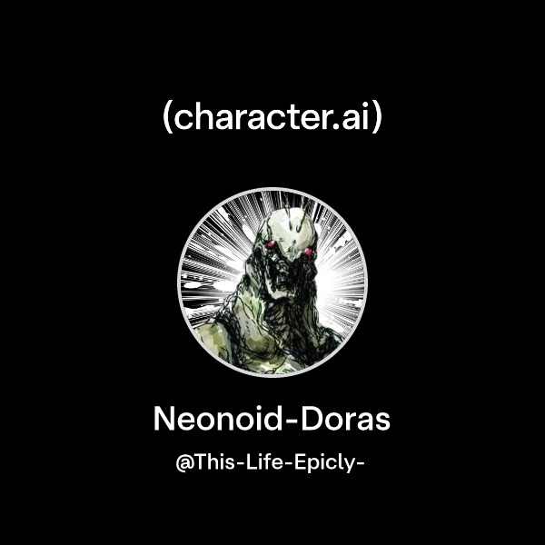 Chat with Neonoid-Doras | character.ai | Personalized AI for every ...