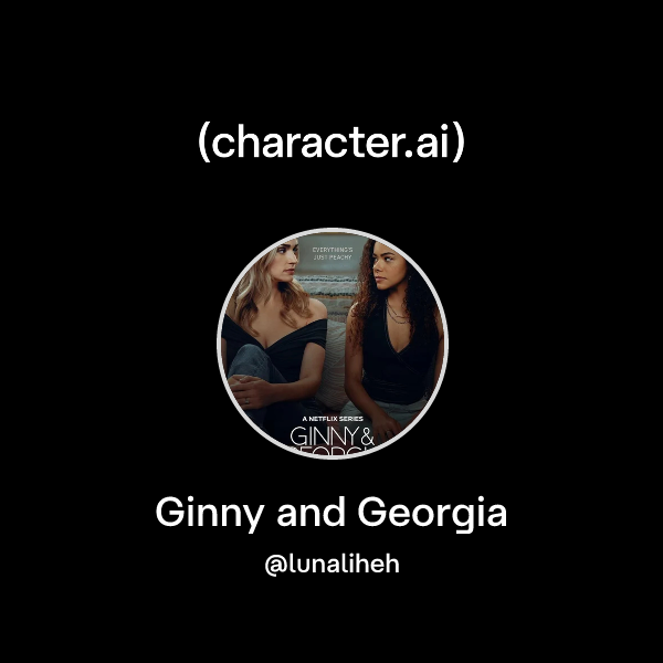 Chat with Ginny and Georgia | character.ai | AI Chat, Reimagined–Your ...