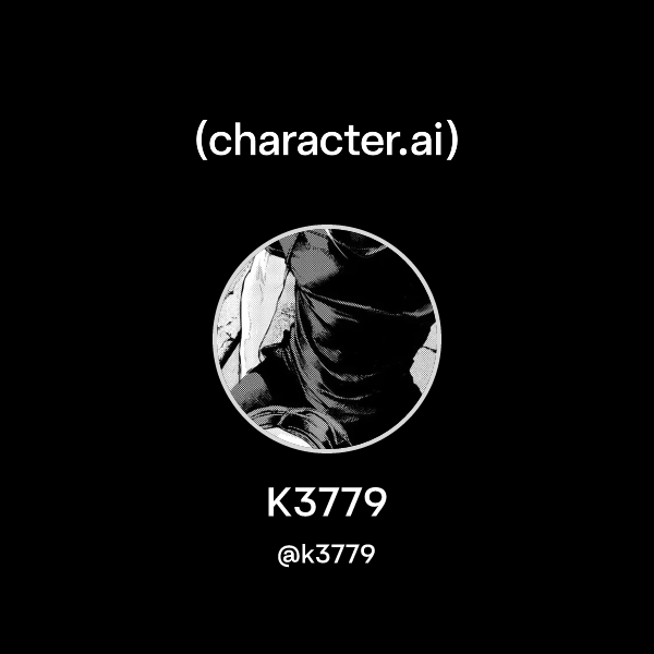 Chat with K3779 | character.ai | Personalized AI for every moment of ...
