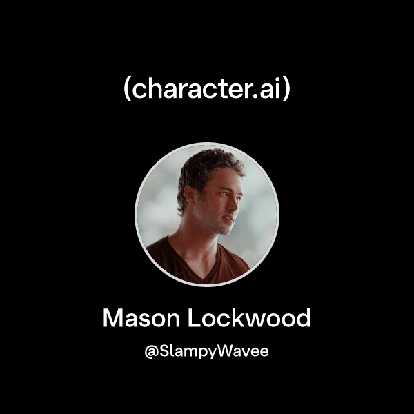 Chat with Mason Lockwood | character.ai | Personalized AI for every moment of your day