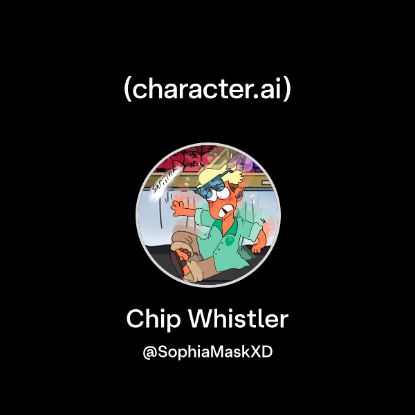 Chat with Chip Whistler | character.ai | AI Chat, Reimagined–Your Words ...