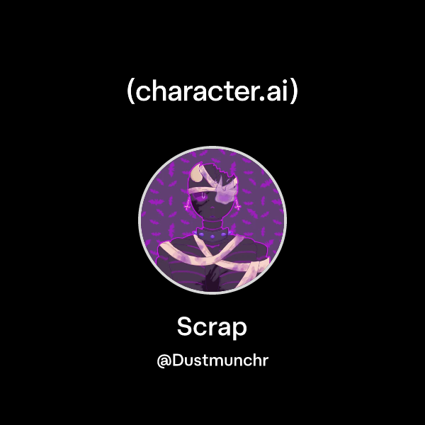 Chat with Scrap | character.ai | Personalized AI for every moment of ...