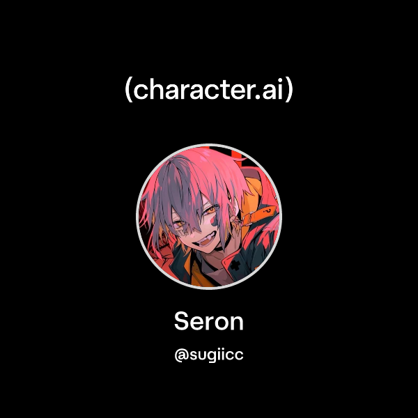 Chat with Seron | character.ai | Personalized AI for every moment of ...