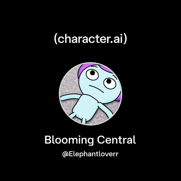 Chat with Blooming Central | character.ai | Personalized AI for every ...