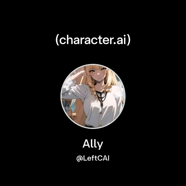 Chat with Ally | character.ai | AI Chat, Reimagined–Your Words. Your World.