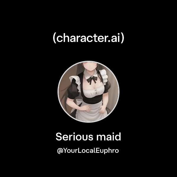 Chat with Serious maid | character.ai | Personalized AI for every ...
