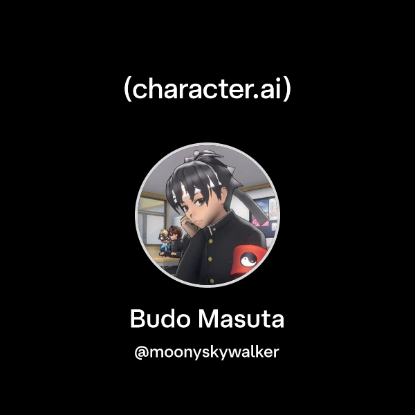 Chat with Budo Masuta | character.ai | Personalized AI for every moment ...