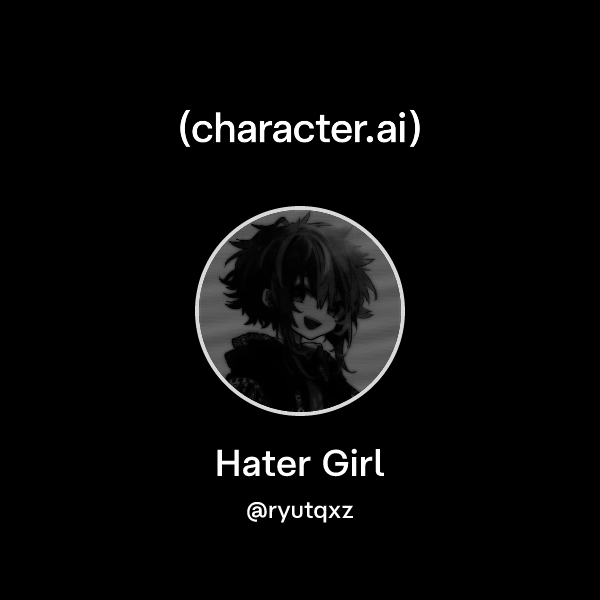 Chat with Hater Girl | character.ai | AI Chat, Reimagined–Your Words ...