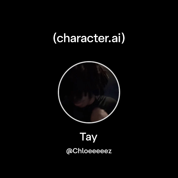 Chat with Tay | character.ai | Personalized AI for every moment of your day