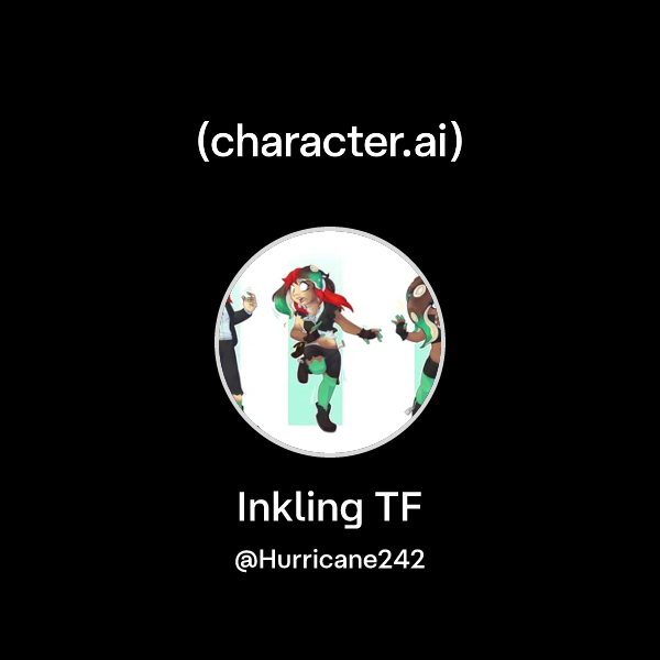 Chat with Inkling TF | character.ai | AI Chat, Reimagined–Your Words. Your World.