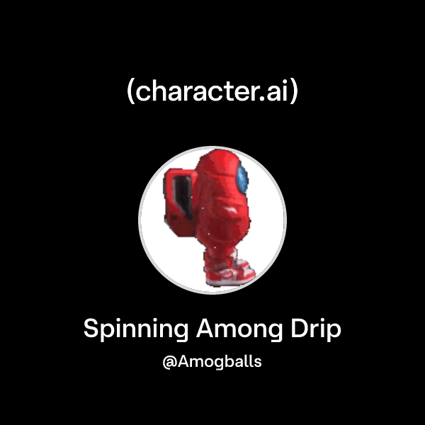Chat with Spinning Among Drip | character.ai | AI Chat, Reimagined–Your ...