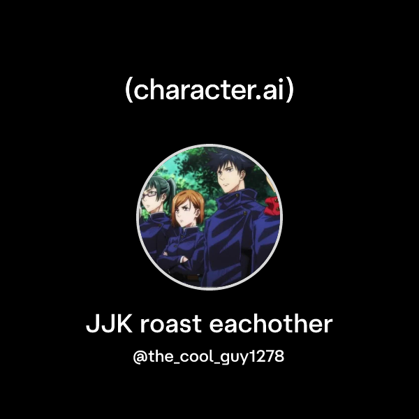 Chat with JJK roast eachother | character.ai | AI Chat, Reimagined–Your ...