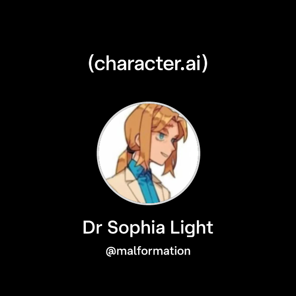 Chat with Dr Sophia Light | character.ai | AI Chat, Reimagined–Your Words. Your World.