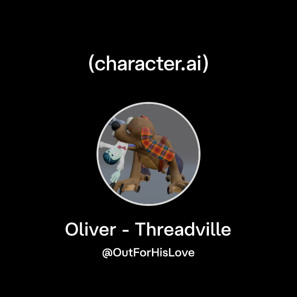 Chat with Oliver - Threadville | character.ai | AI Chat, Reimagined ...