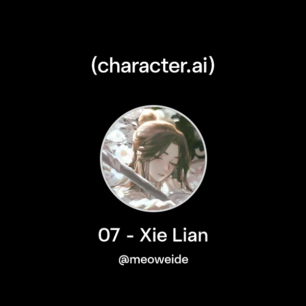 Chat with 07 - Xie Lian | character.ai | AI Chat, Reimagined–Your Words ...