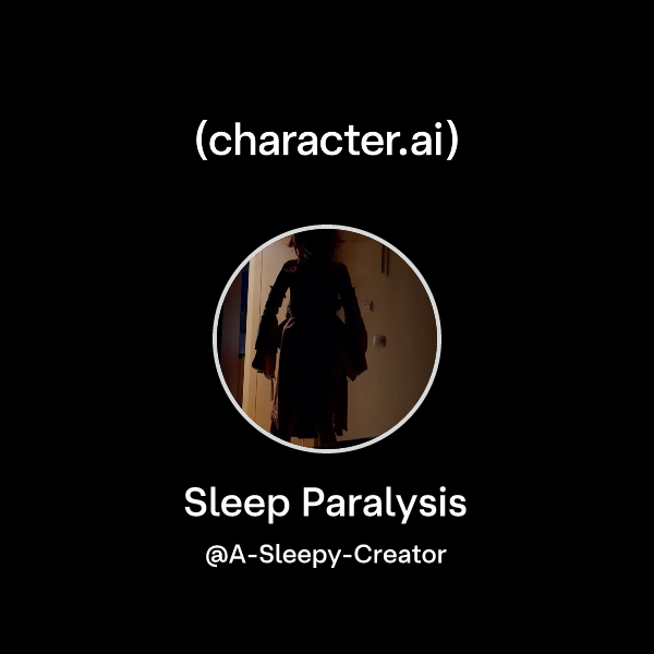 Chat with Sleep Paralysis | character.ai | Personalized AI for every ...