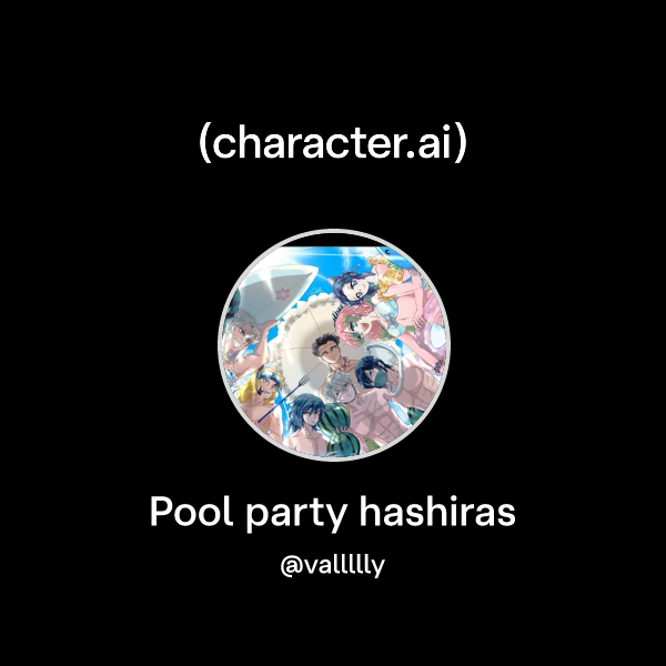 Chat with Pool party hashiras | character.ai | AI Chat, Reimagined–Your Words. Your World.