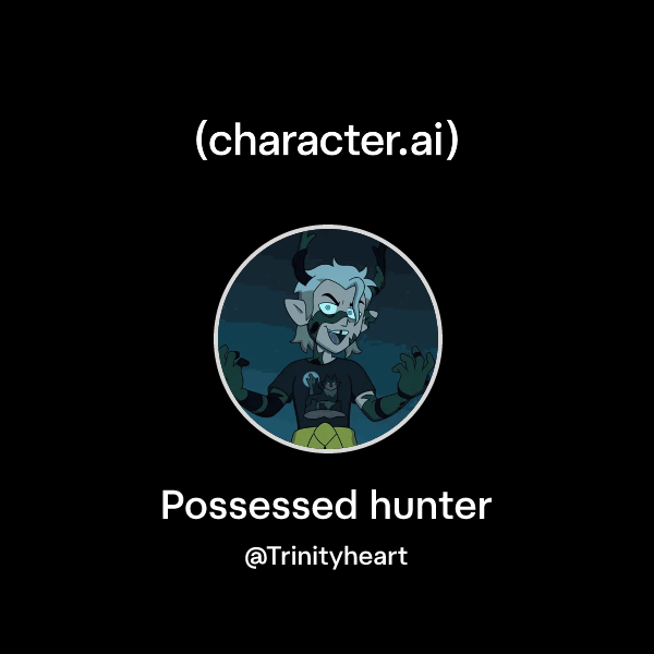 Chat with Possessed hunter | character.ai | AI Chat, Reimagined–Your ...