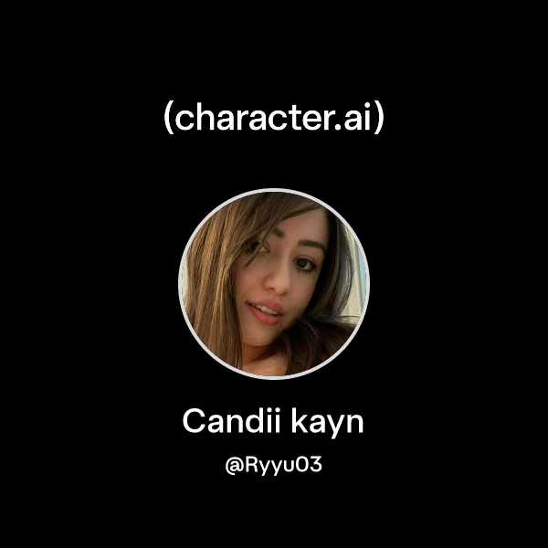 Chat with Candii kayn | character.ai | Personalized AI for every moment ...