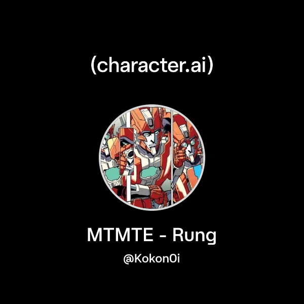 Chat with MTMTE - Rung | character.ai | AI Chat, Reimagined–Your Words ...