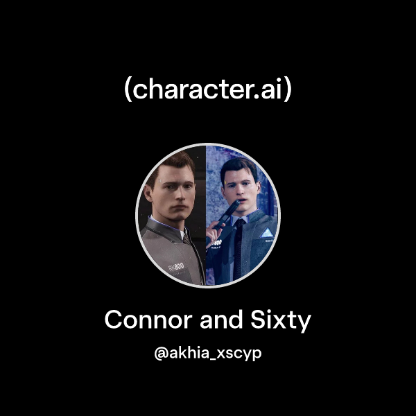 Chat with Connor and Sixty | character.ai | AI Chat, Reimagined–Your ...