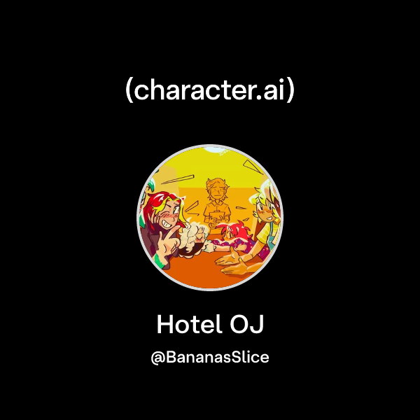 Chat with Hotel OJ | character.ai | AI Chat, Reimagined–Your Words ...