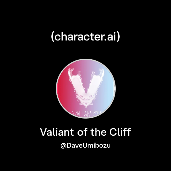 Chat with Valiant of the Cliff | character.ai | Personalized AI for ...